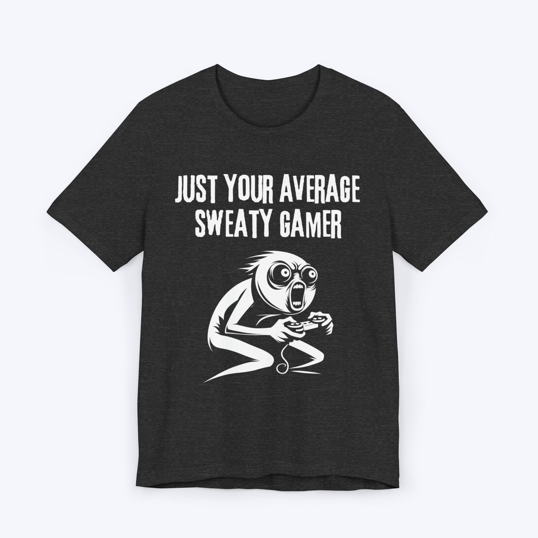 Just Your Average Sweaty Gamer T-shirt – After Hours Clothing